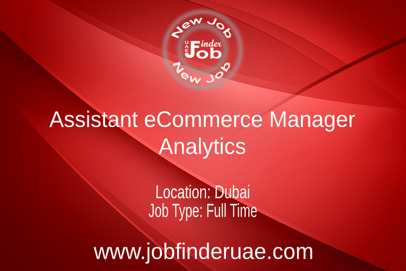 Assistant eCommerce Manager – Analytics - Job Finder UAE