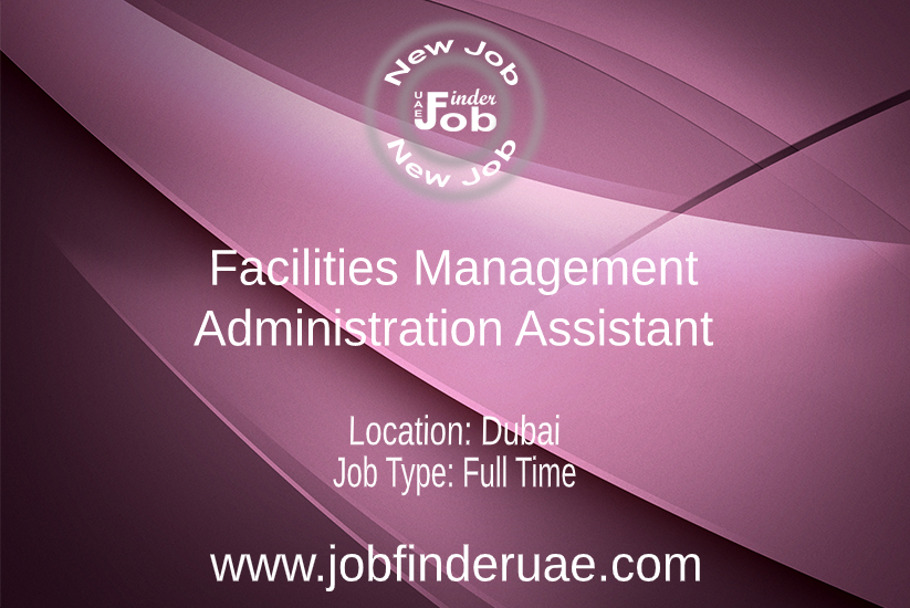 Facilities Management Administration Assistant - Job Finder UAE