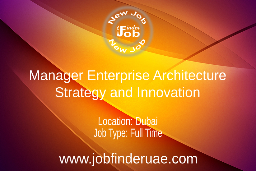 Manager Enterprise Architecture Strategy And Innovation Job Finder UAE manager-enterprise-architecture-strategy-and-innovation-job-finder-uae
